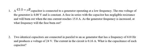 Solved 1 A63 0 F Capacitor Is Connected To A Generator