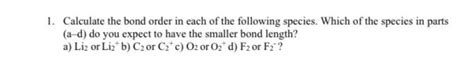 Solved 1 Calculate The Bond Order In Each Of The Following Chegg Com