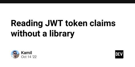 Reading Jwt Token Claims Without A Library Dev Community