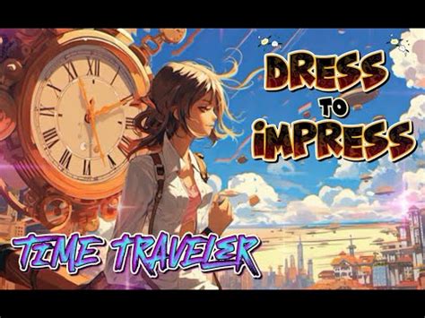 Dress To Impress New Theme Time Traveler Youtube