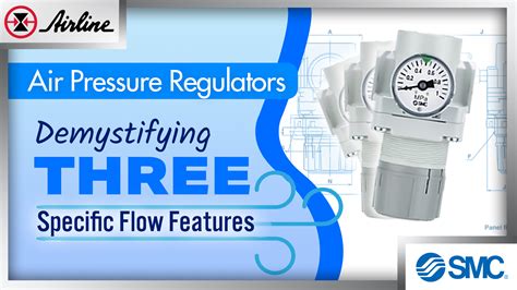 Air Pressure Regulators Demystifying Three Specific Flow Features