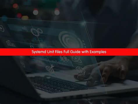 Systemd Unit Files Full Guide With Examples 5 Easy Steps