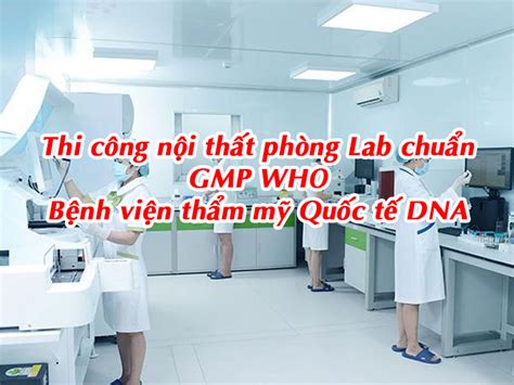 Thi Công Nội Thất Phòng Lab Chuẩn Gmp Who Bệnh Viện Thẩm Mỹ Quốc Tế Dna