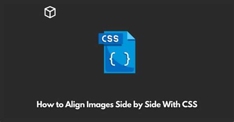 How To Align Images Side By Side With CSS Programming Cube