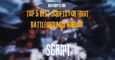Top 5 Best Scripts For Fruit Battlegrounds Roblox Rbx Scripts