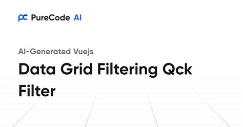 Ai Tool To Generate Vuejs Data Grid Filtering Qck Filter