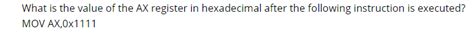 Solved What Is The Value Of The Ax Register In Hexadecimal