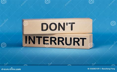 Dont Interrupt Symbol Concept Word Dont Interrupt On Wooden Blocks Stock Illustration