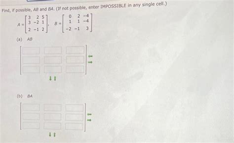 Solved Find If Possible AB And BA If Not Possible Enter Chegg Com