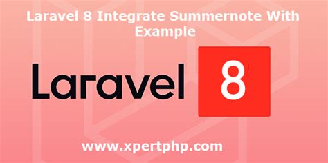 Laravel 8 Integrate Summernote With Example Xpertphp