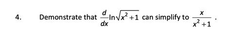 Solved 4 Demonstrate That Dxdlnx21 Can Simplify To X21x