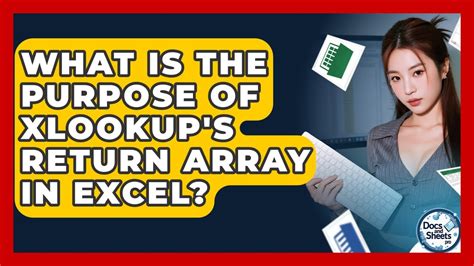 What Is The Purpose Of Xlookups Return Array In Excel Docs And