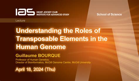 IAS Babe Of Science Joint Lecture Understanding The Roles Of Transposable Elements In The