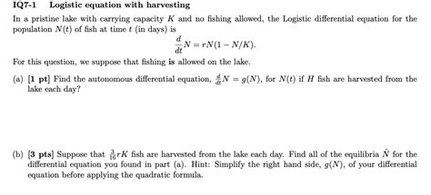 Solved Iq7 1 Logistic Equation With Harvesting In A Pristine