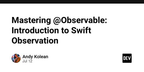 mastering observable introduction to swift observation dev community
