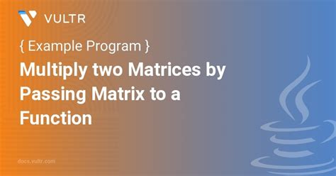 Java Program To Multiply Two Matrices By Passing Matrix To A Function