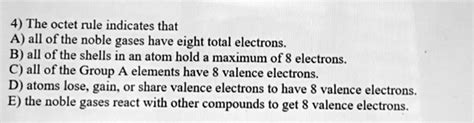 Solved 4 The Octet Rule Indicates That A All Of The Noble Gases Have