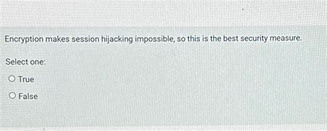 Solved Encryption Makes Session Hijacking Impossible So