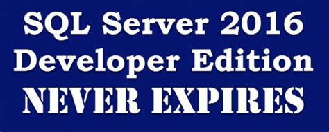 Sql Server 2016 Find Expiry Date Of Developer Edition Sql Authority With Pinal Dave