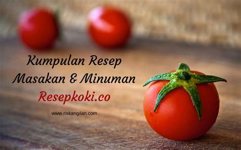 Bingung Mau Masak Apa Cari Resep Di Resepkoki Co Saja Riska Ngilan