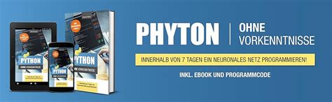 Python Ohne Vorkenntnisse Innerhalb Von 7 Tagen Ein Neuronales Netz
