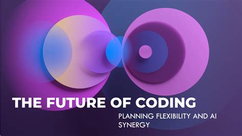 Week 13 Chronicles The Future Of Coding Planning Flexibility Ai Synergy Open Source