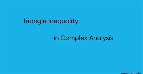 Triangle Inequality In Complex Analysis