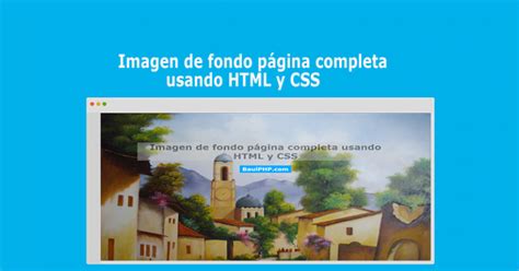 Imagen De Fondo Página Completa Usando Html Y Css Baulphp