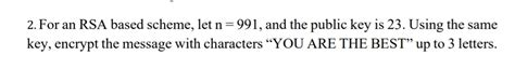 Solved 2 For An Rsa Based Scheme Let N991 And The Public