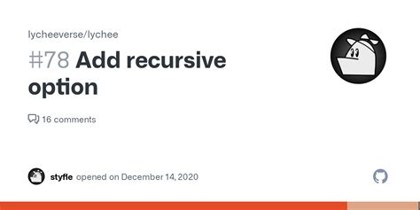 Add Recursive Option · Issue 78 · Lycheeverselychee · Github
