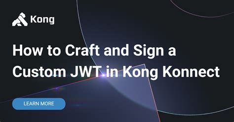 How To Craft And Sign A Custom Jwt In Kong Konnect Kong Inc