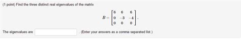 solved find the three distinct real eigenvalues of the
