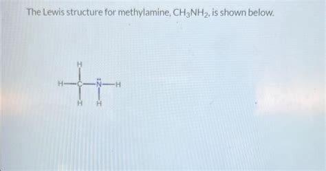 solved the lewis structure for methylamine ch3nh2 is shown