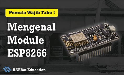 Mengenal Module ESP8266 Dan Contoh Penggunaannya HAEBOT Technology And Electronics