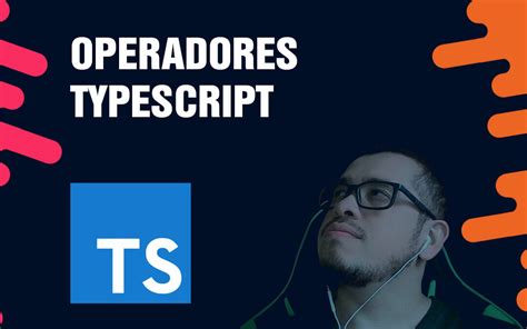Operadores TypeScript Aprenda Como Utilizar Agora
