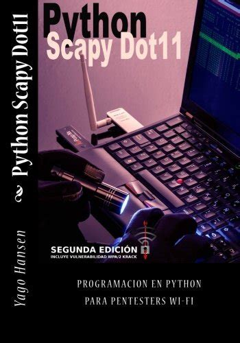 Python Scapy Dot11 Programación En Python Para Pentesters Wi Fi Yago Hansen Cv