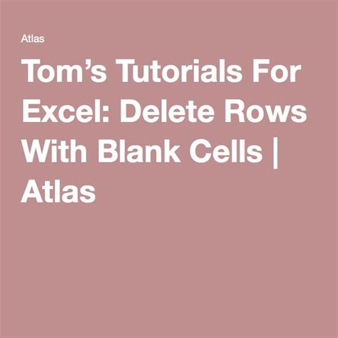 Toms Tutorials For Excel Delete Rows With Blank Cells Excel Excel Tutorials Microsoft Excel