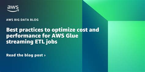 Best Practices To Optimize Cost And Performance For AWS Glue Streaming