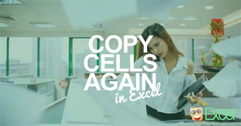 Copy Again In Excel How To Easily Re Copy The Same Cells