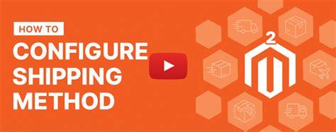 How To Configure The Shipping Method In Magento 2 Ecomback