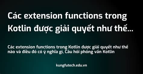 các extension functions trong kotlin được giải quyết như thế nào và