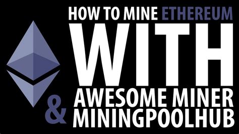 How To Mine Ethereum With Awesome Miner And Miningpoolhub Youtube