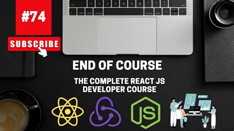 End Of Course React Js React Js Complete Course React Js Tutorial Full Course 74 Youtube