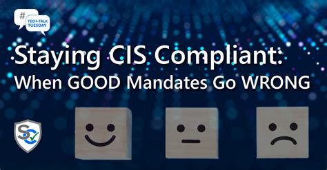Staying Cis Compliant When Good Mandates Go Wrong Steelcloud