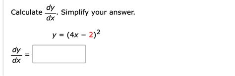 Solved Calculate Dydx ﻿simplify Your Answer Y 4x 2 2dydx
