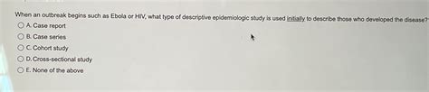 Solved When An Outbreak Begins Such As Ebola Or Hiv What