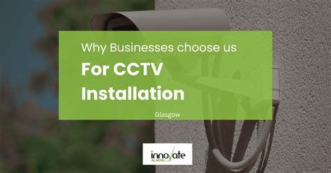 Why Businesses Are Choosing Innovate Alarms For Cctv Installation Innovate Alarms Glasgow