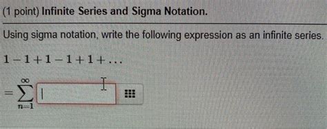 Solved 1 Point Infinite Series And Sigma Notation Using