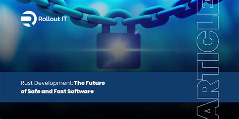 Rust Development The Future Of Safe And Fast Software By Rollout It