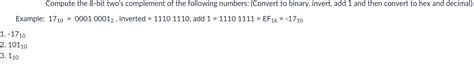 solved compute the 8 bit two s complement of the following